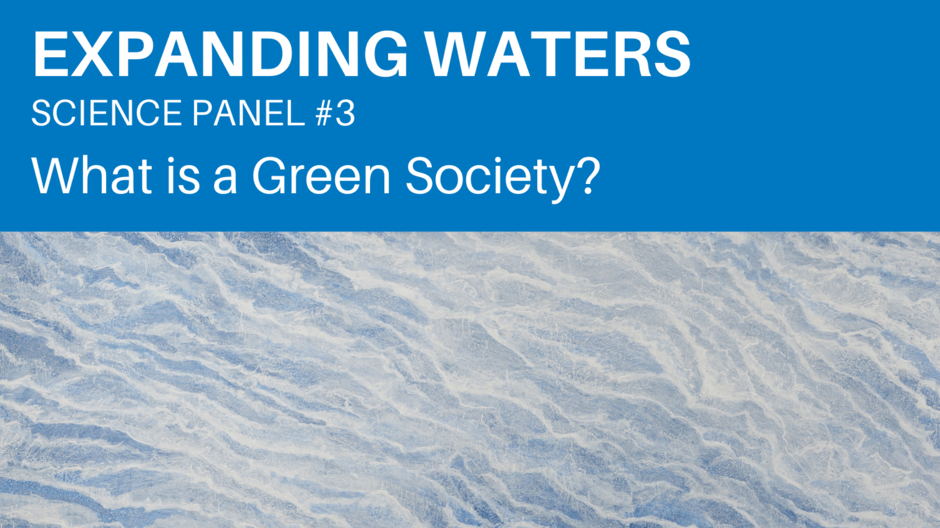 Expanding Waters: Science Panel #3- What is a Green Society? - Creative ...